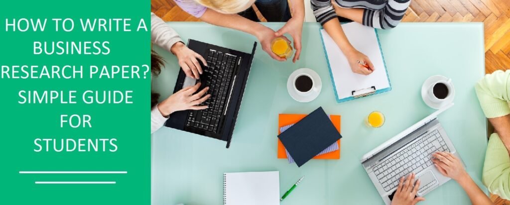 How to Write a Business Research Paper? Simple Guide