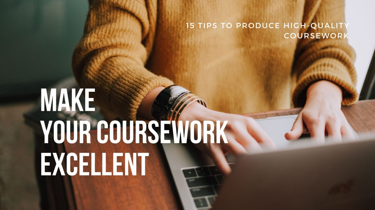11 Tips to Help You Produce Excellent Coursework